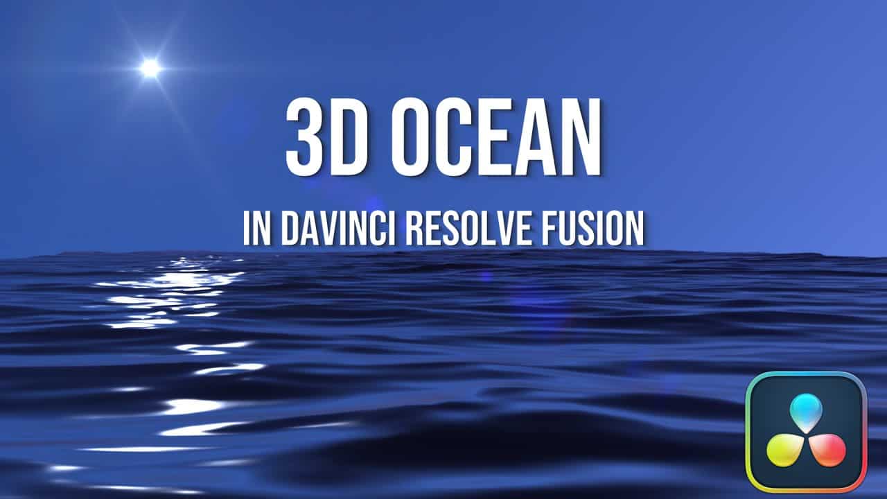 Creating a 3D Ocean from Scratch in Fusion | DVResolve.com