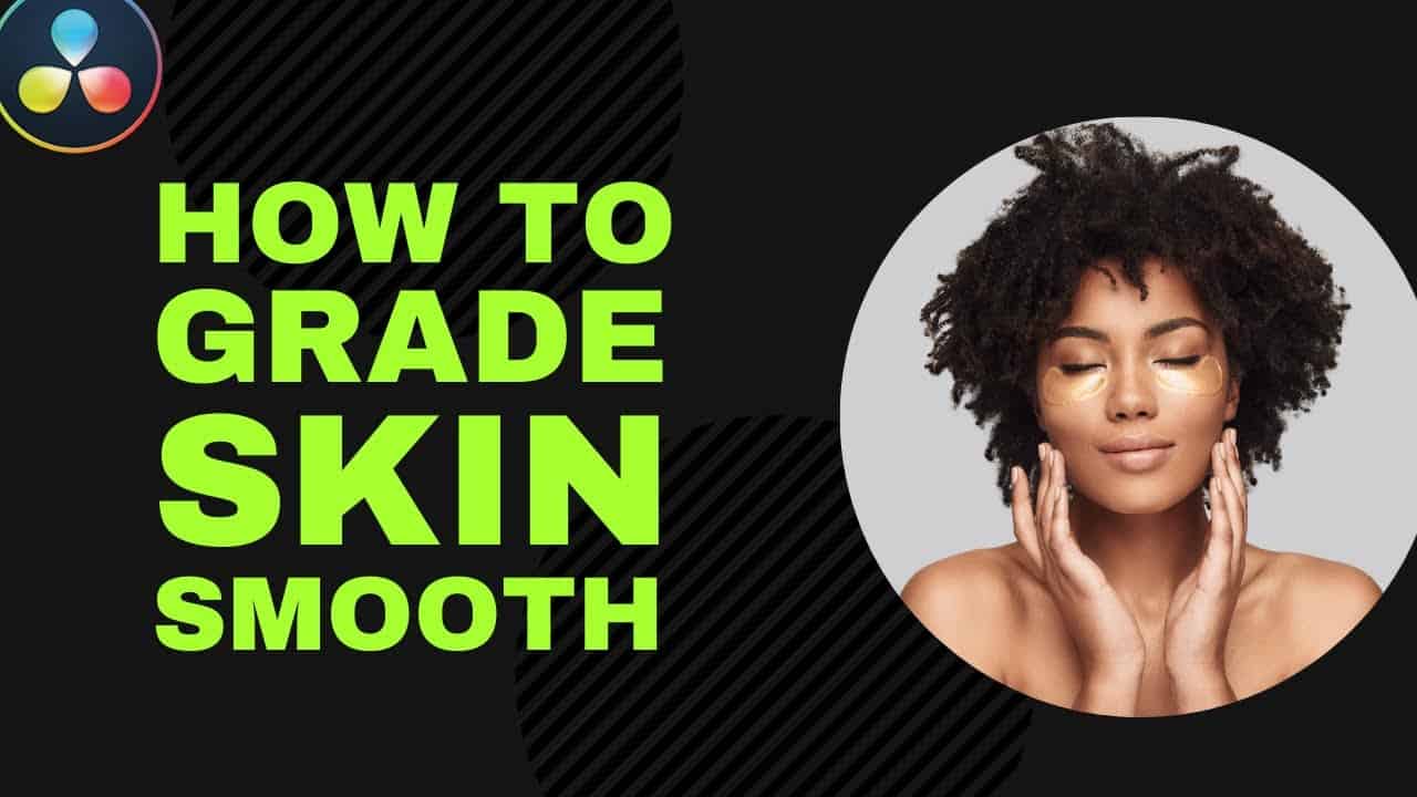 How To Grade Skin with Resolve’s Beauty OFX Tool | DVResolve.com