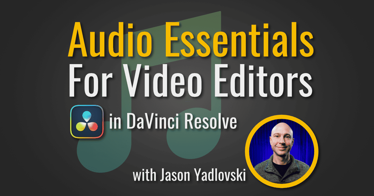 Audio Essentials for Video Editors in DaVinci Resolve